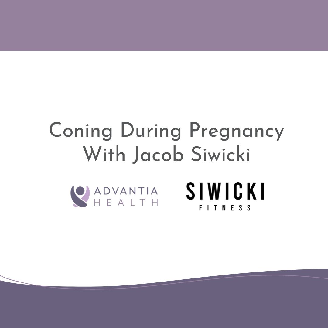 What Is Coning During Pregnancy? With Jacob Siwicki | Advantia Health
