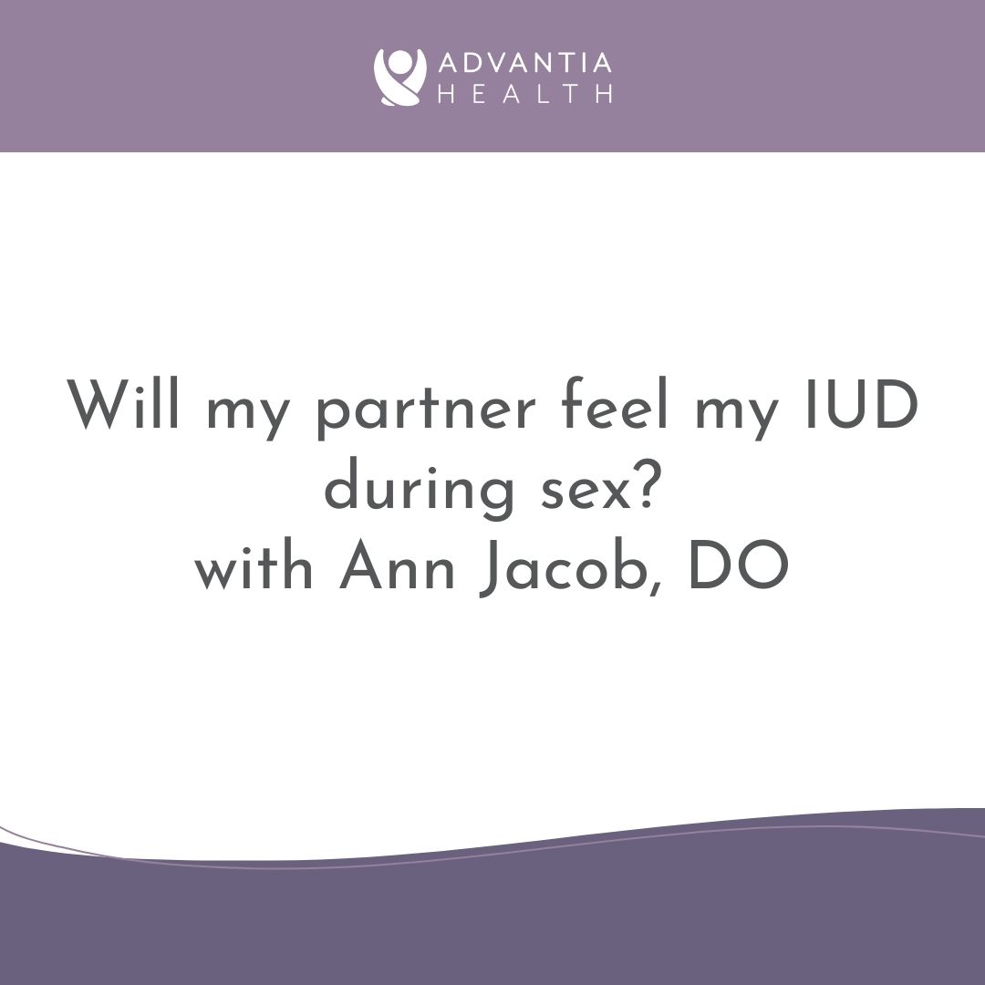 Will my partner feel my IUD during sex? | Patient FAQs | Advantia Health