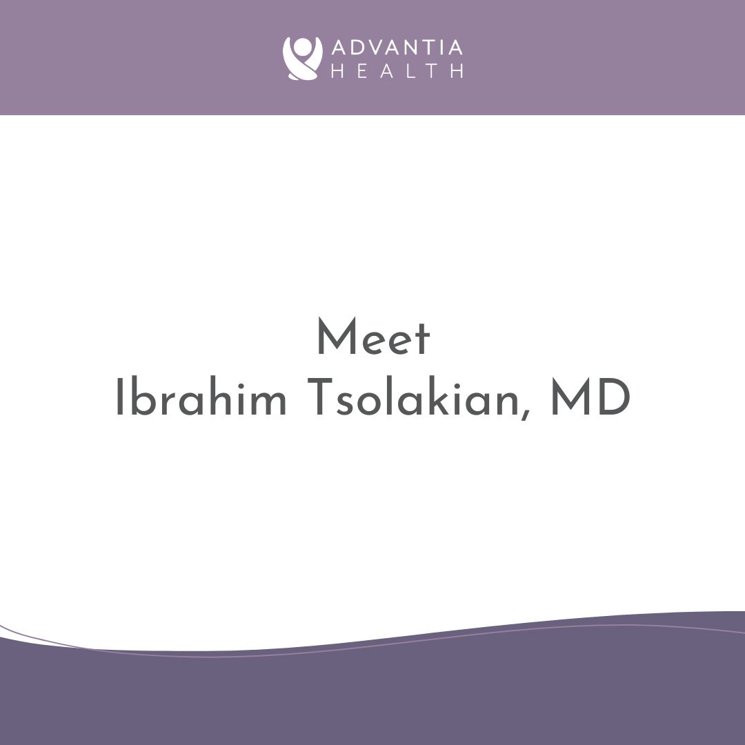 Provider Spotlight | Ibrahim Tsolakian, MD | Advantia Health