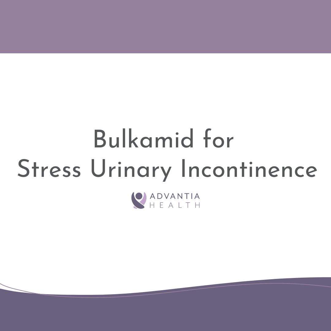 Bulkamid for Stress Urinary Incontinence | Patient FAQs | Advantia Health