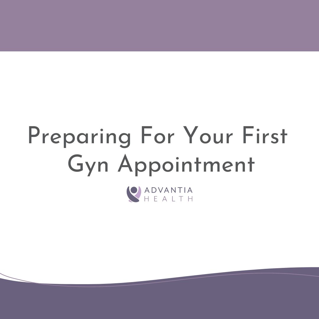 What To Expect For Your First Gyn Appointment | Patient FAQs | Advantia ...